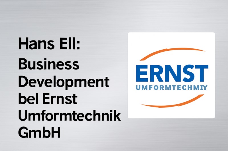 Hans Ell: Business Development bei Ernst Umformtechnik GmbH – Ein ...